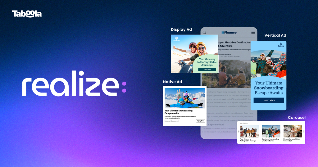 Taboola 突破原生廣告侷限，隆重推出 Realize 全新廣告平台 Taboola 將全面拓展成效型廣告市場，為廣告主在搜尋和社群媒體之外大規模實現廣告成效 客戶包含 Babbel ...